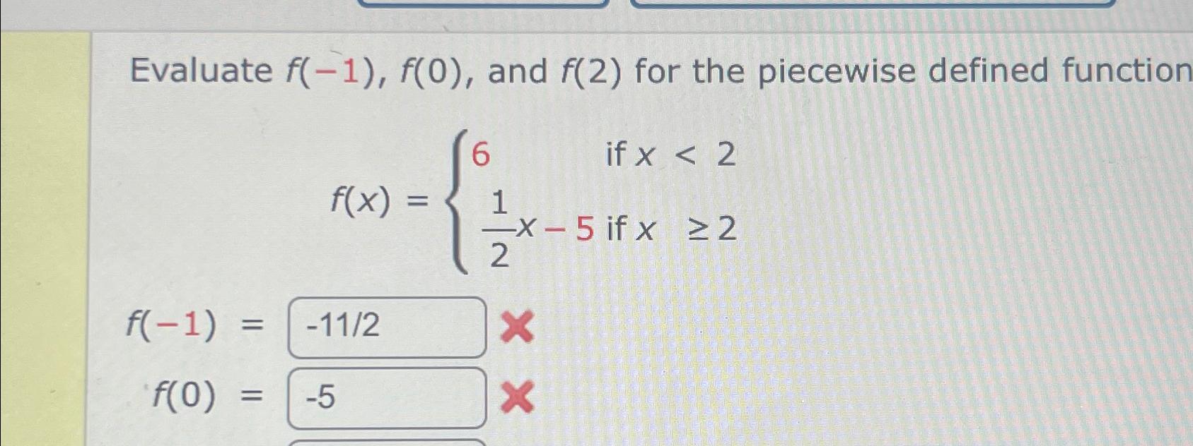 Solved Evaluate f(-1),f(0), ﻿and f(2) ﻿for the piecewise | Chegg.com