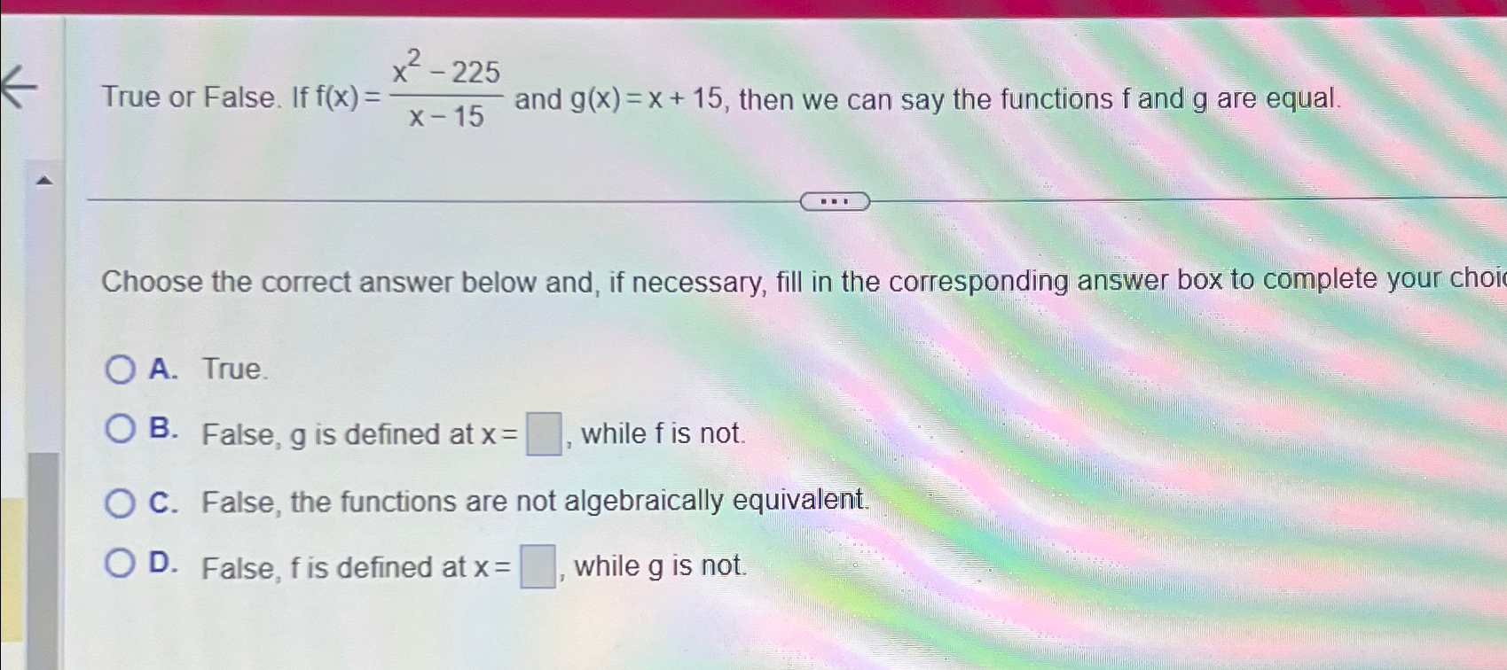 Solved True or False. If f(x)=x2-225x-15 ﻿and g(x)=x+15, | Chegg.com