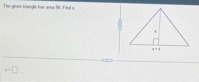 Solved The given triangle has area 96 . Find x. x= | Chegg.com