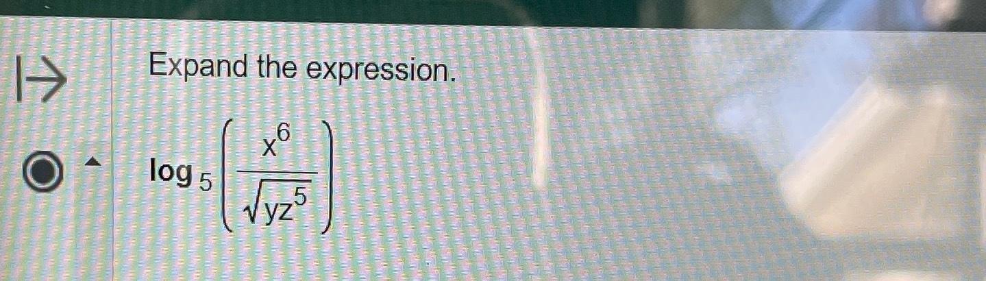 Solved Expand the expression.log5(x6yz52) | Chegg.com