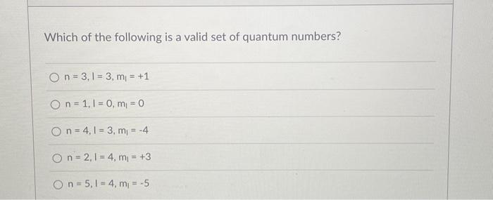 Solved Which of the following is a valid set of quantum | Chegg.com