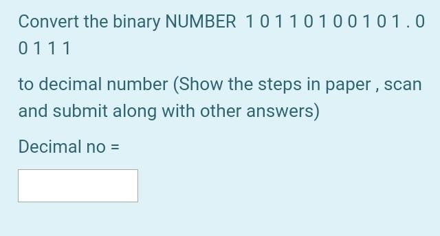 Solved Convert the binary NUMBER 10110100101.0 0111 to | Chegg.com