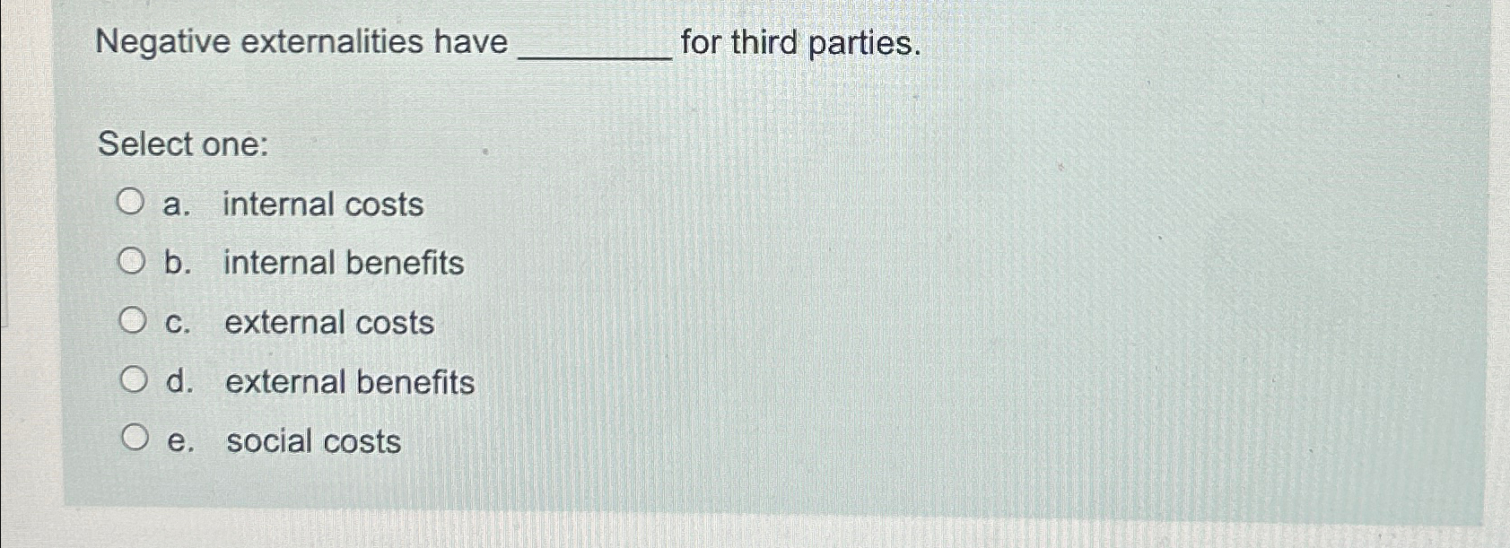 Solved Negative externalities have for third parties.Select | Chegg.com