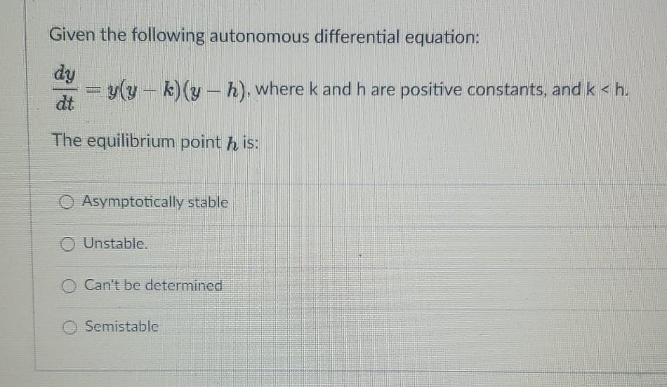 Solved Given the following autonomous differential equation: | Chegg.com