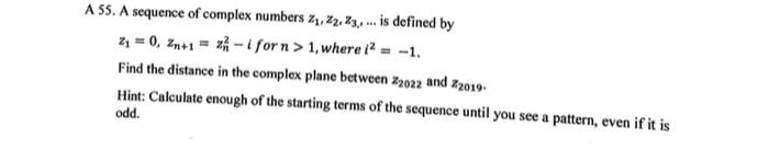 Solved A 55. A sequence of complex numbers z1,z2,z3,1… is | Chegg.com
