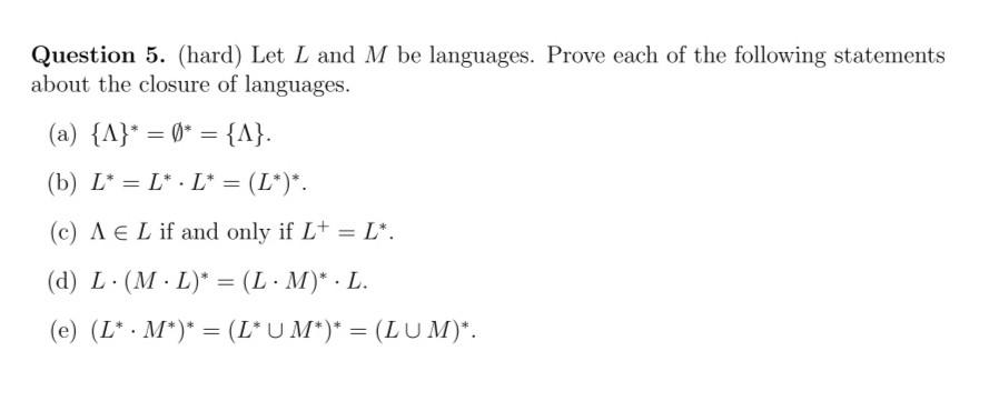 Solved Question 5. (hard) Let L and M be languages. Prove | Chegg.com
