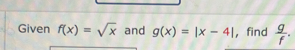 Solved Given f(x)=x2 ﻿and g(x)=|x-4|, ﻿find gf. | Chegg.com