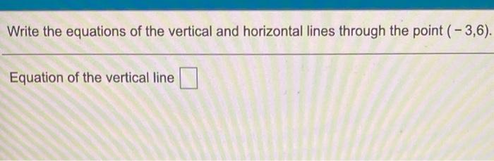 Solved Write the equations of the vertical and horizontal | Chegg.com