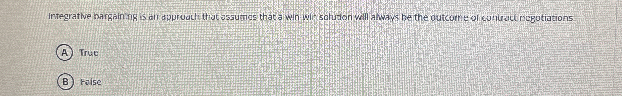Solved Integrative bargaining is an approach that assumes | Chegg.com