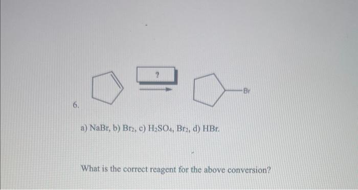 Solved a) NaBr, b) Br2, c) H2SO4,Br2, d) HBr. What is the | Chegg.com