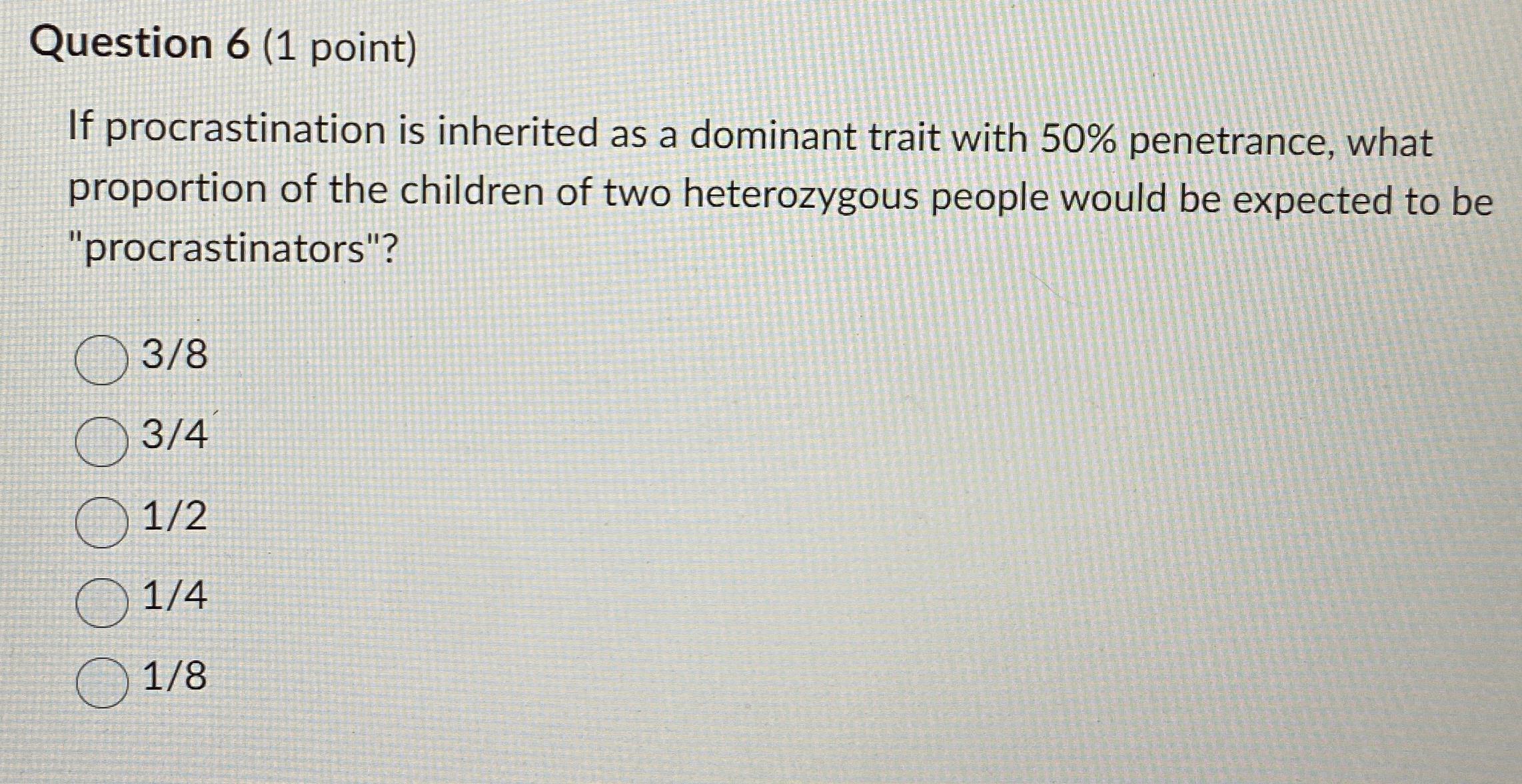 Solved Question 6 (1 ﻿point)If procrastination is inherited | Chegg.com