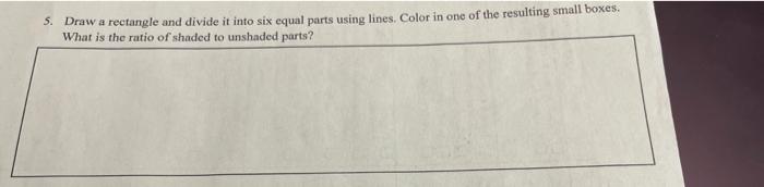 Solved 5. Draw a rectangle and divide it into six equal | Chegg.com