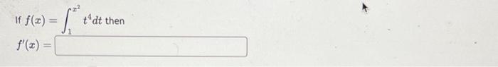 Solved If f(x)=∫1x2t4dt then f′(x)= | Chegg.com