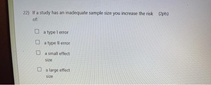 Solved 22) If a study has an inadequate sample size you | Chegg.com