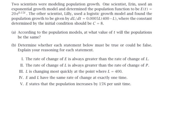 Solved Two scientists were modeling population growth. One | Chegg.com
