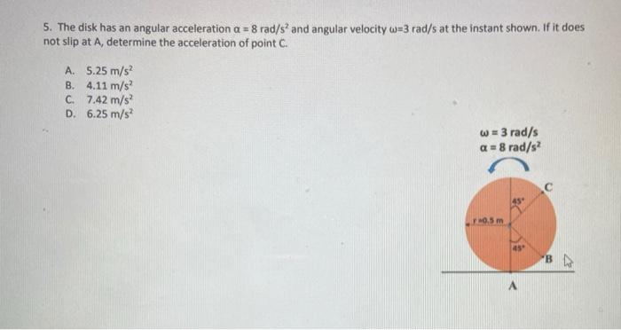Solved 5. The disk has an angular acceleration a = 8 rad/s? | Chegg.com