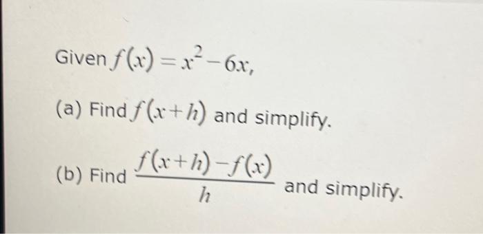 Solved = Given f(x) = -x-1, (a) Find f (x+h) and simplify. | Chegg.com