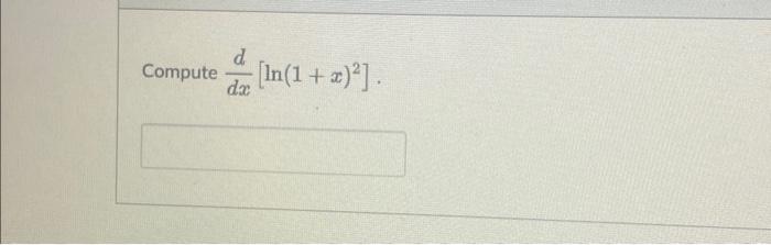 Solved dxd[ln(1+x)2] | Chegg.com