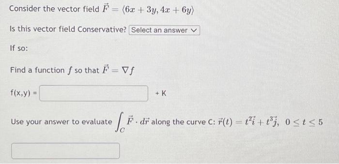 Solved Consider the vector field F = (6x + 3y, 4x + 6y) Is | Chegg.com