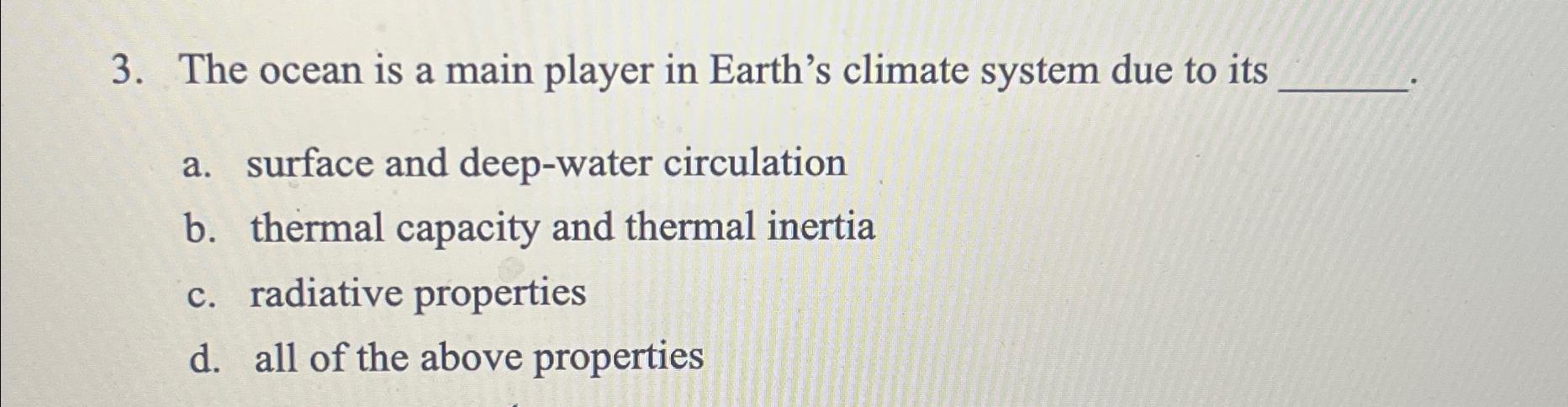 Solved The ocean is a main player in Earth's climate system | Chegg.com