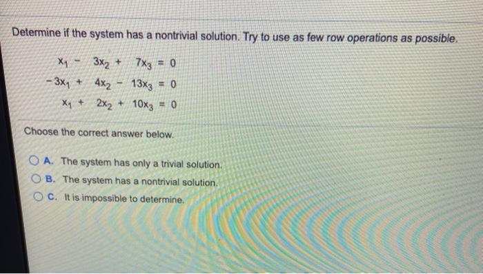Solved Determine if the system has a nontrivial solution. | Chegg.com