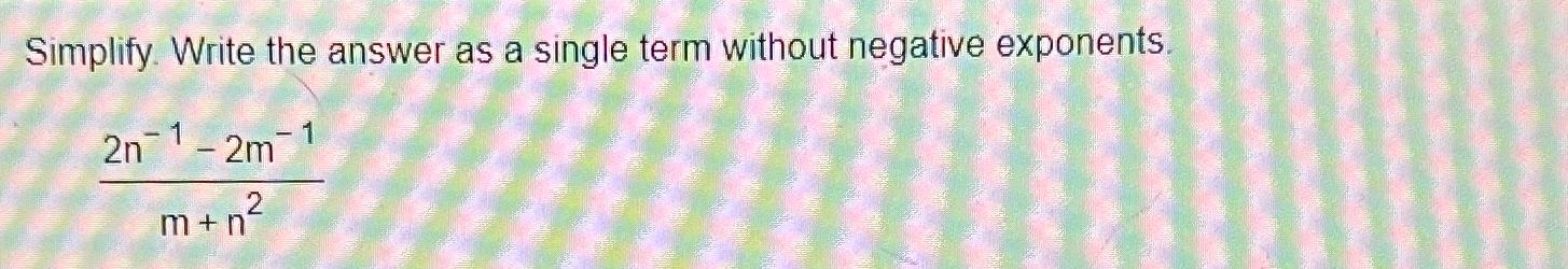 Solved Simplify. Write the answer as a single term without | Chegg.com