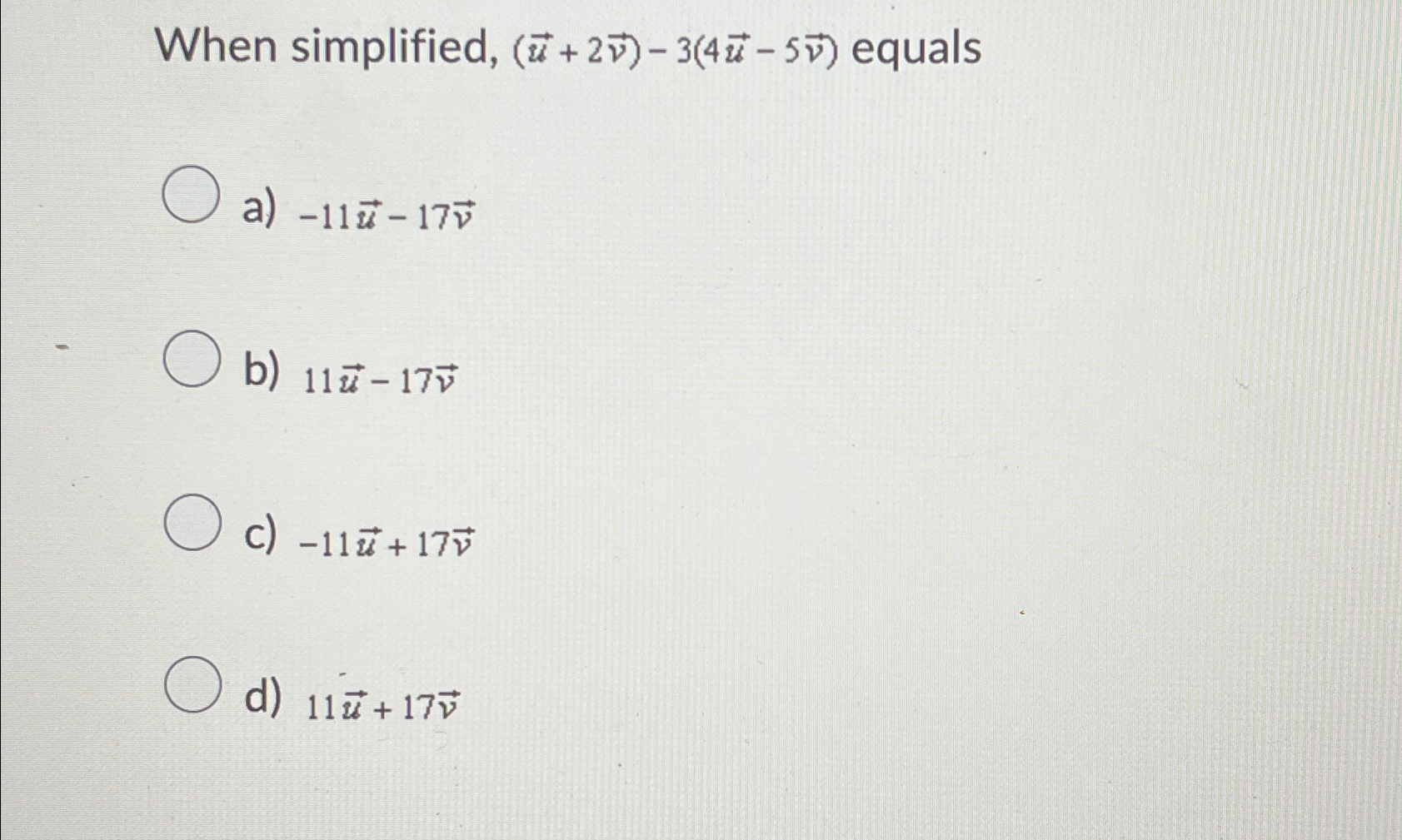 Solved When simplified, (vec(u)+2vec(v))-3(4vec(u)-5vec(v)) | Chegg.com