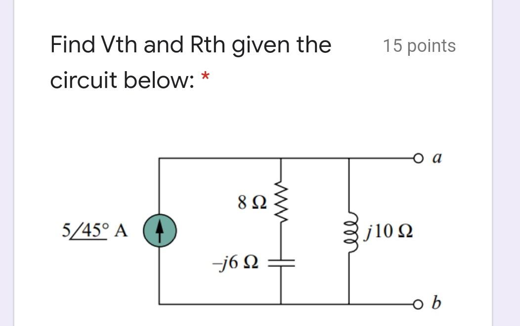 Solved 15 points Find Vth and Rth given the circuit below: * | Chegg.com