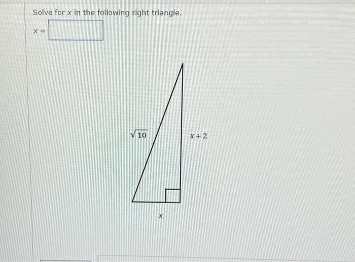 Solved Solve for x in the following right triangle. X = 10 | Chegg.com