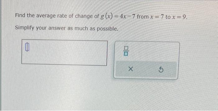 Solved Find the average rate of change of g(x)=4x−7 from x=7 | Chegg.com