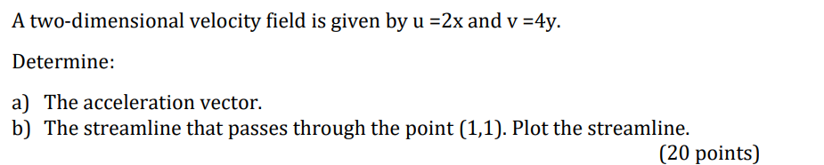 Solved A two-dimensional velocity field is given by u=2x | Chegg.com