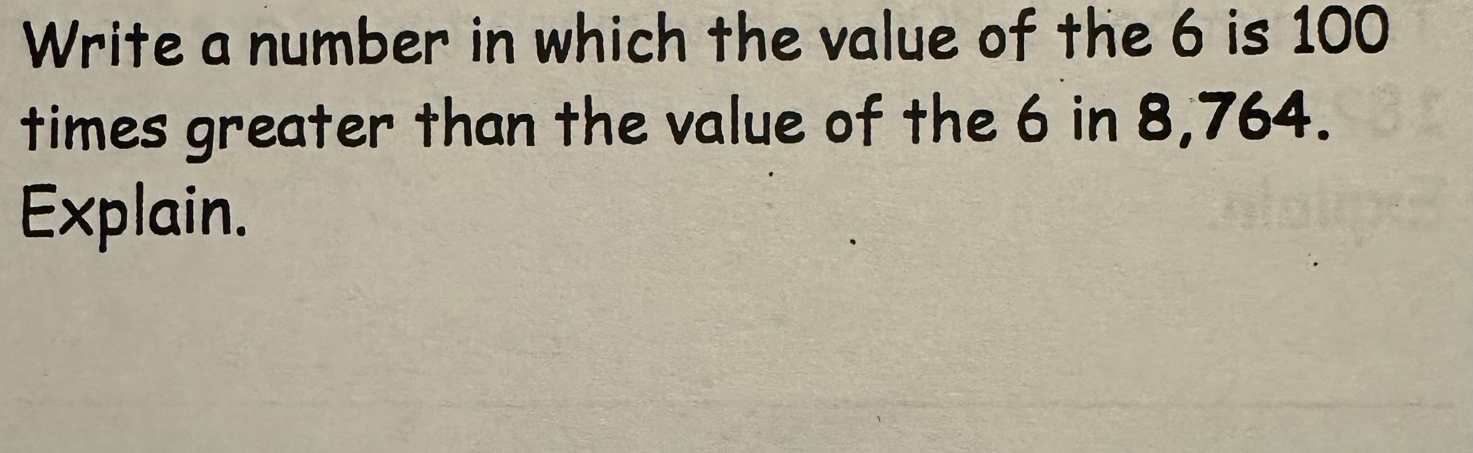 Solved Write a number in which the value of the 6 ﻿is 100 | Chegg.com