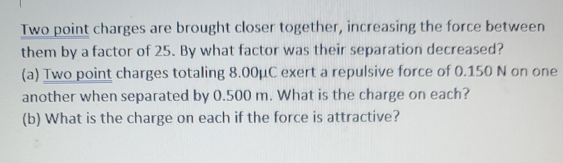 Solved Two point charges are brought closer together, | Chegg.com