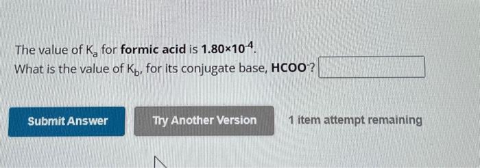 Solved The value of Ka for formic acid is 1.80×10−4. What is | Chegg.com