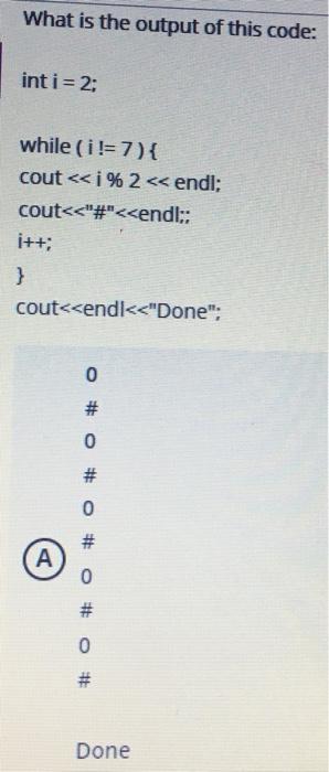 Solved What is the output of this code: int i = 2: while (i | Chegg.com