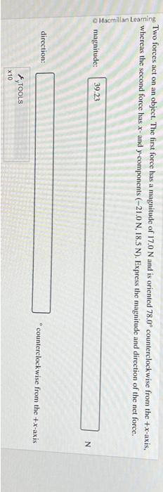 Solved Two Forces Act On An Object The First Force Has A