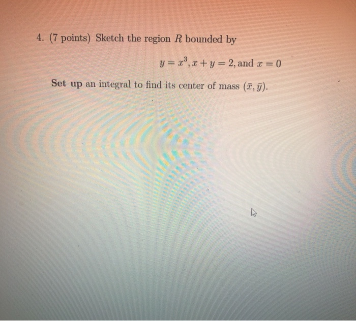 Solved 4. (7 points) Sketch the region R bounded by y=x*, x | Chegg.com