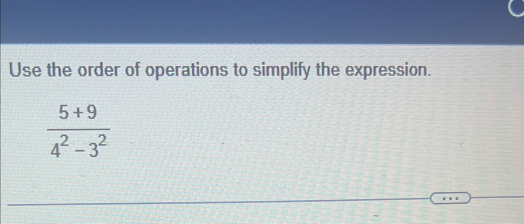 Solved Use the order of operations to simplify the | Chegg.com