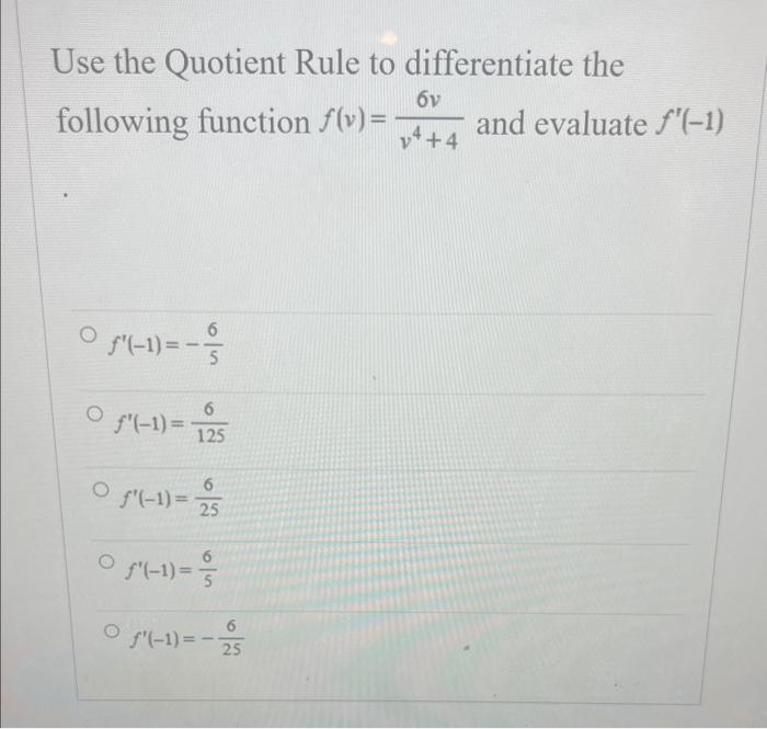 Solved Use the Quotient Rule to differentiate the following | Chegg.com