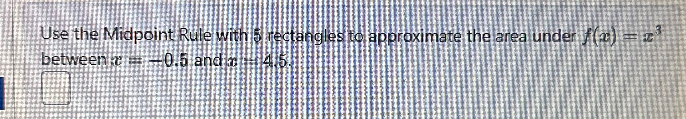 Solved Use the Midpoint Rule with 5 ﻿rectangles to | Chegg.com