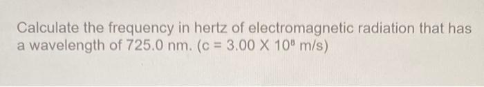 Solved Calculate the frequency in hertz of electromagnetic | Chegg.com