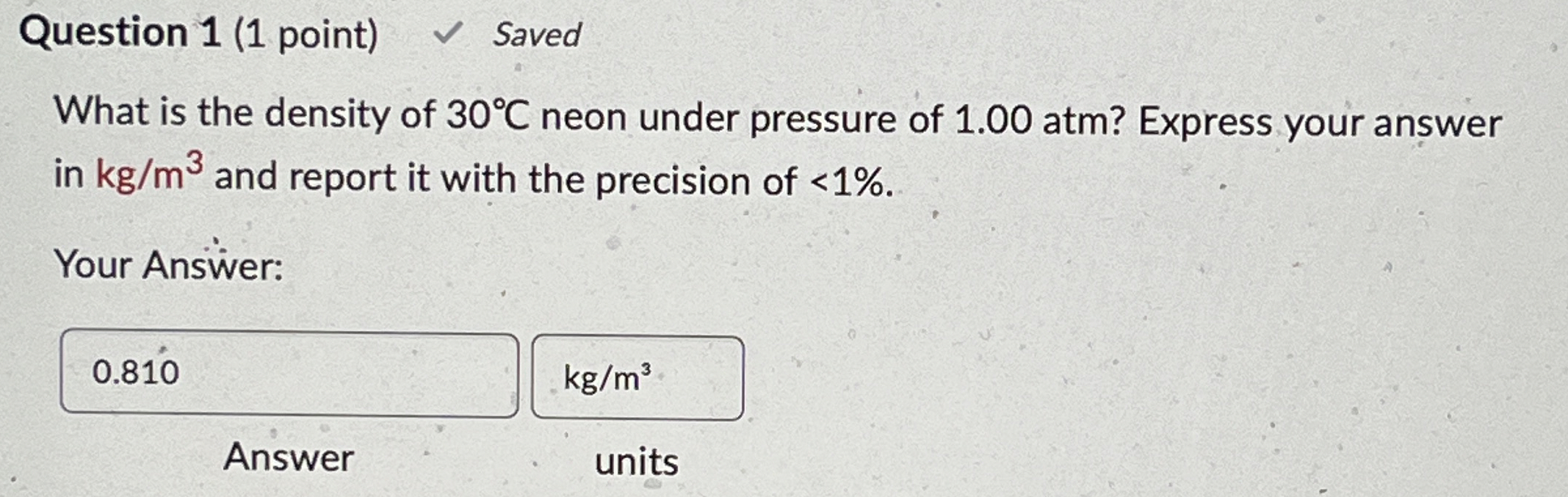 Solved Question 1 (1 ﻿point) ﻿SavedWhat is the density of | Chegg.com