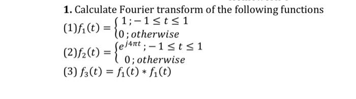 Solved 1. Calculate Fourier transform of the following | Chegg.com
