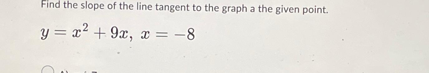 Solved Find the slope of the line tangent to the graph a the | Chegg.com