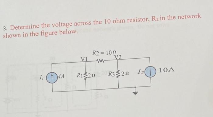 Solved 3. Determine the voltage across the 10ohm resistor, | Chegg.com