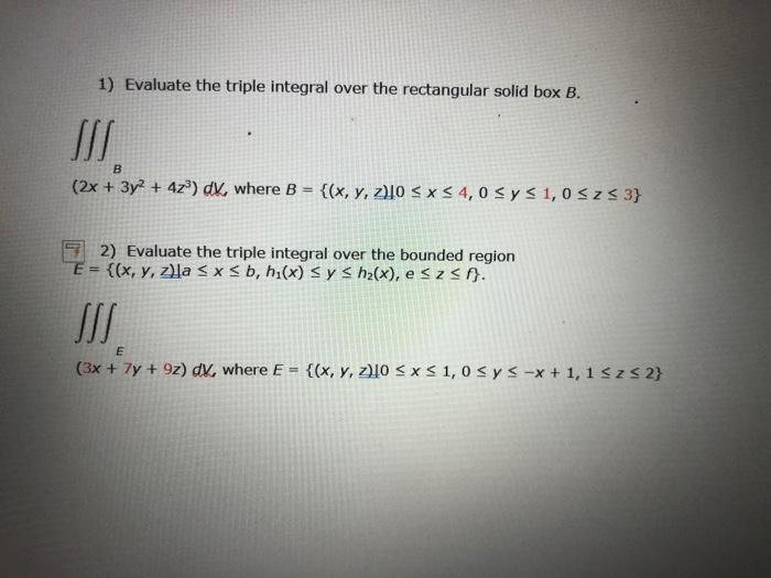Solved 1) Evaluate the triple integral over the rectangular | Chegg.com