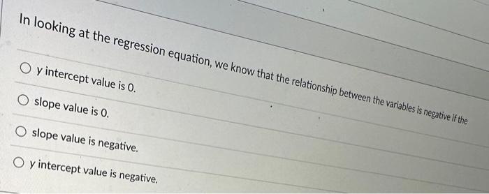 Solved In looking at the regression equation, we know that | Chegg.com