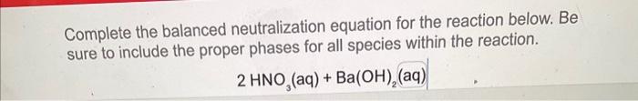 Solved Complete the balanced neutralization equation for the | Chegg.com