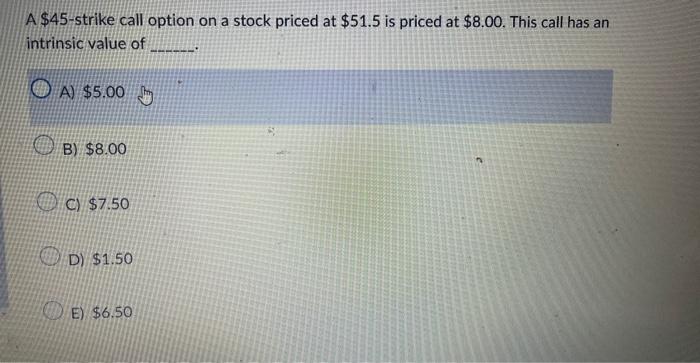 Solved A $45-strike call option on a stock priced at $51.5 | Chegg.com