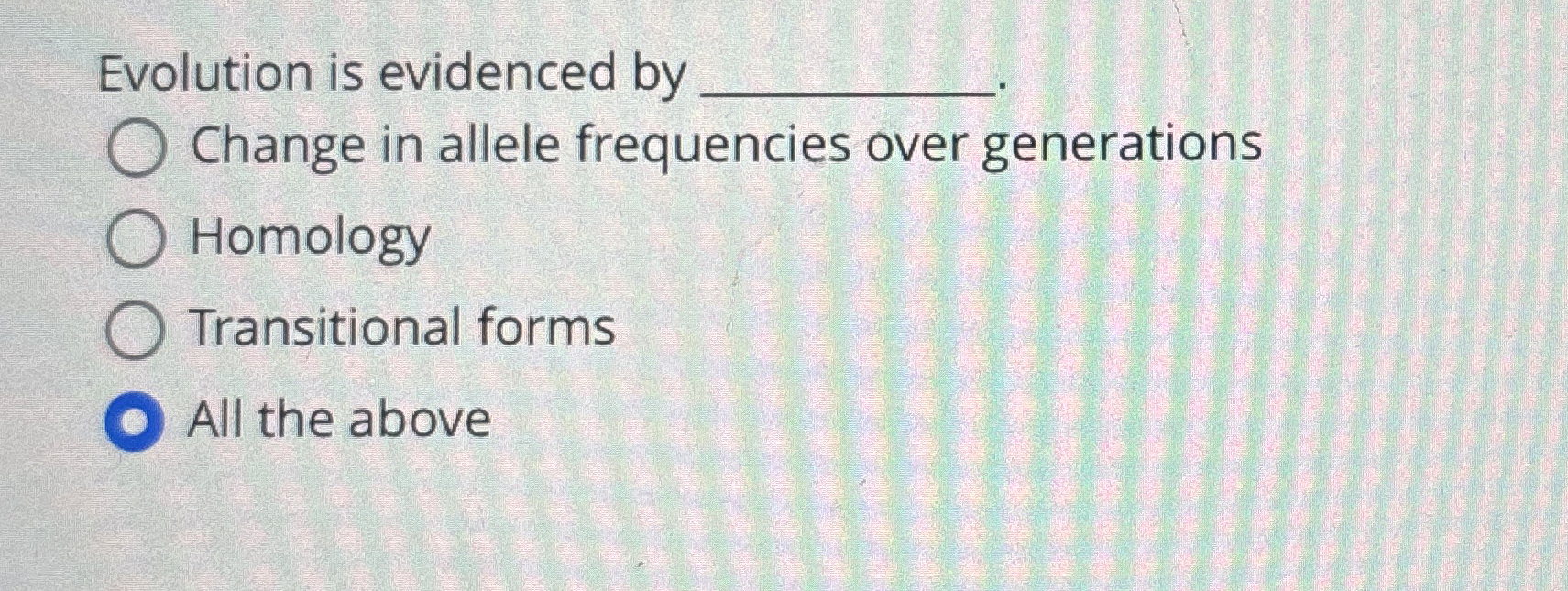 Solved Evolution is evidenced byChange in allele frequencies | Chegg.com